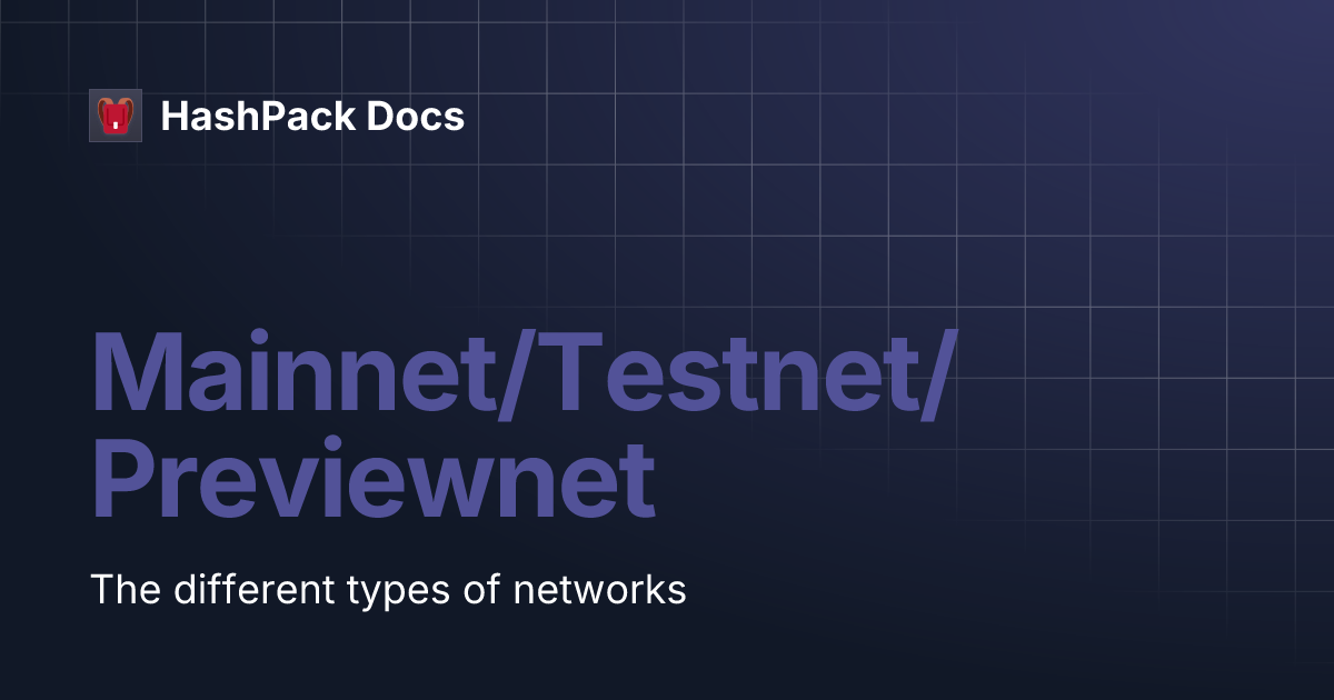 Mainnet/Testnet/Previewnet | HashPack Docs